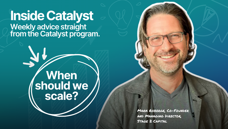 Behind the Scenes of Stage 2 Capital Catalyst: When is the Right Time to Scale Your Startup?